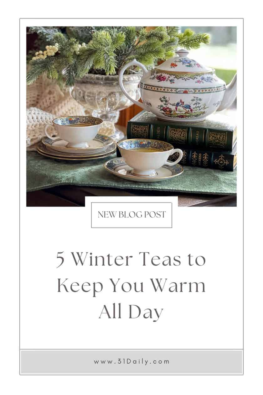 5 Winter Teas to Keep You Warm All Day - 31 Daily