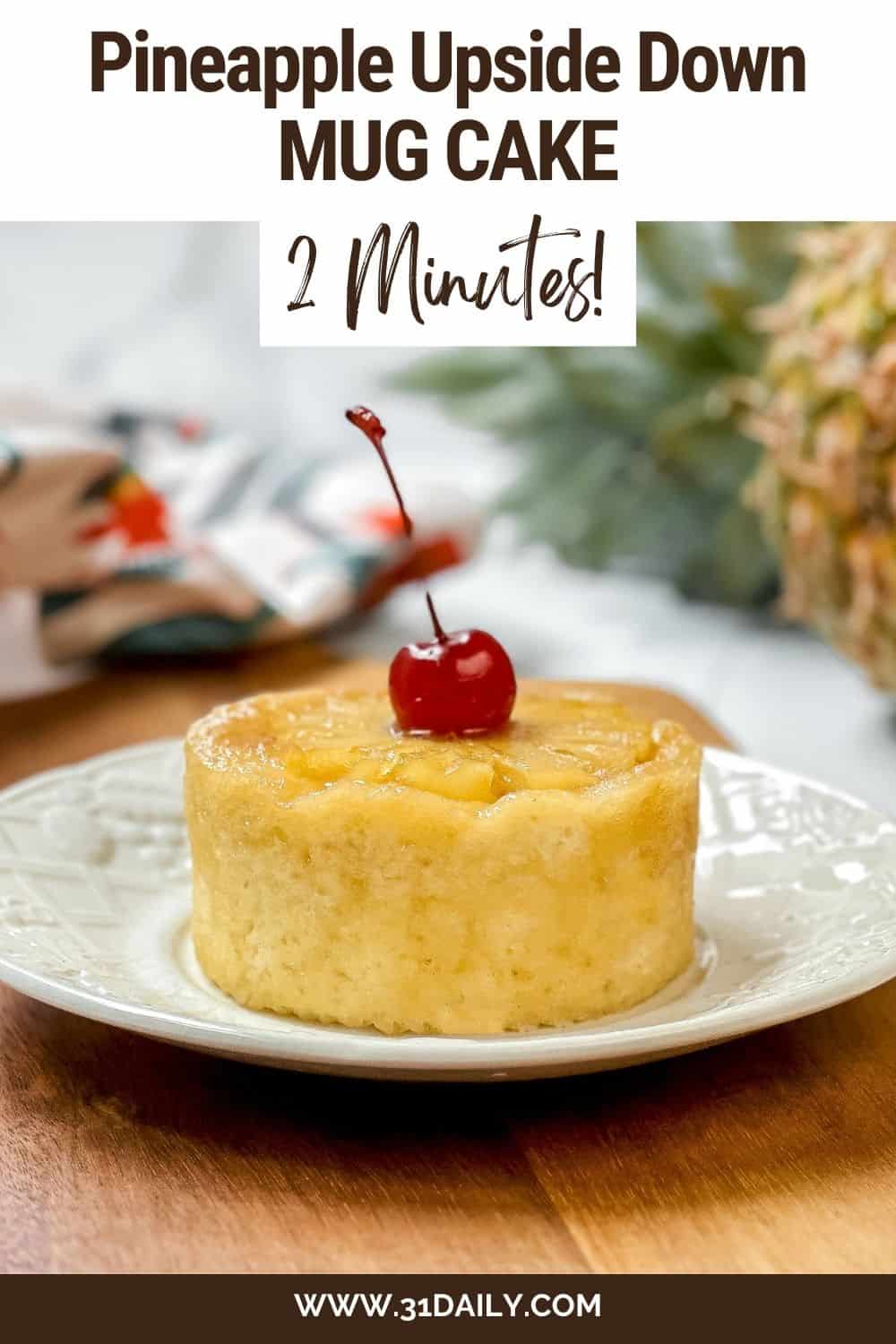2 Minute Pineapple Upside Down Mug Cake - 31 Daily