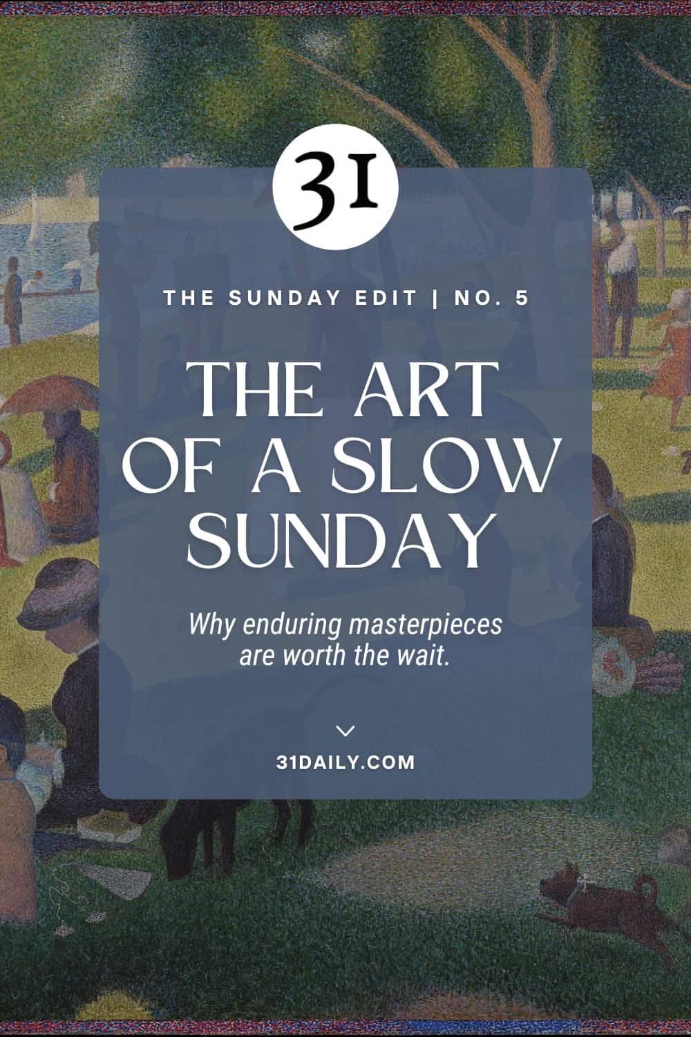 The Sunday Edit No. 5: The Art of a Slow Sunday | 31 Daily