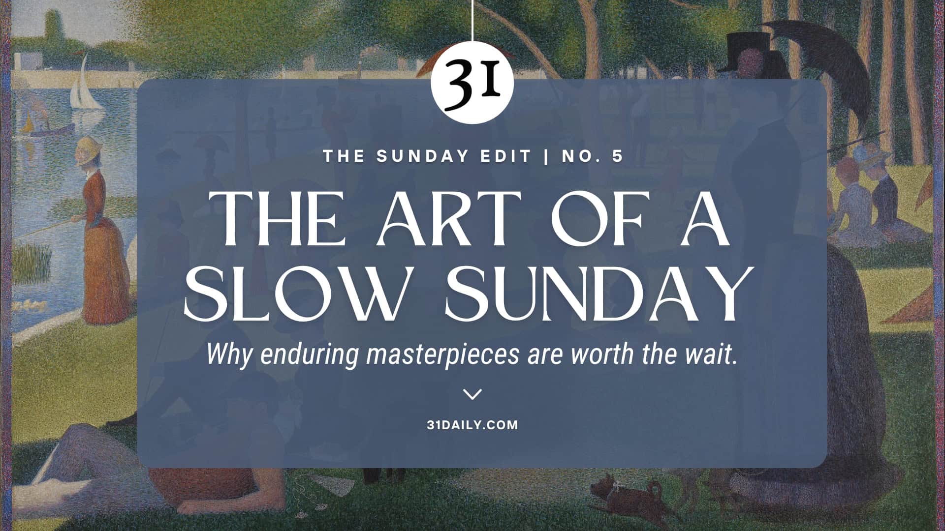 The Sunday Edit No. 5: The Art of a Slow Sunday | 31 Daily