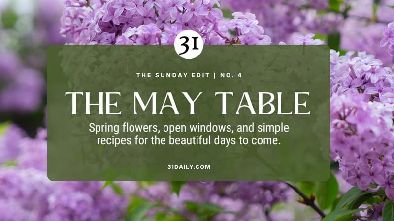 The May Table | The Sunday Edit No. 15 - 31 Daily